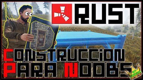 Guia Basica 2 Rust ConstrucciÓn Para Noobs 2022 Gameplay EspaÑol Youtube