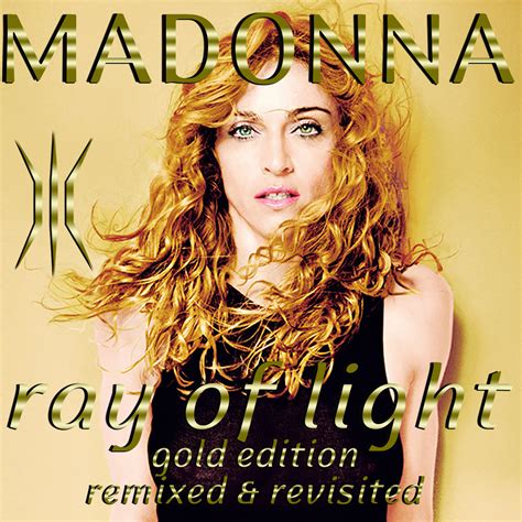 Madonna Fanmade Covers Ray Of Light Gold Edition Remixed And Revisited
