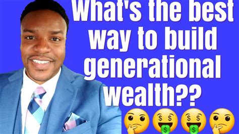 The Best Way To Build Generational Wealth Youtube