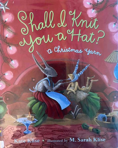 Kate Klise Shall I Knit You A Hat A Christmas Yarn Ooh Look
