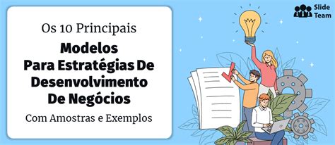 Os 10 principais modelos de estratégia de desenvolvimento de negócios