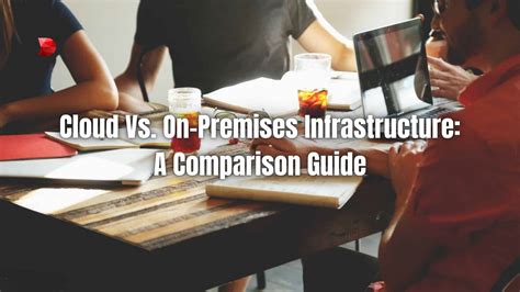 cloud vs on premises infrastructure comparison datamyte