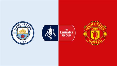 FA Cup Manchester City Manchester United Le Formazioni Ufficiali