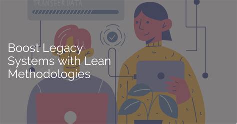 Boost Legacy Systems With Lean Methodologies