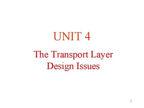 UNIT The Transport Layer Design Issues