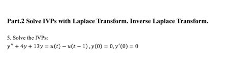 Solved Part 2 ﻿solve Ivps With Laplace Transform Inverse