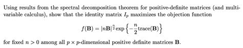 Solved Using Results From The Spectral Decomposition Theorem
