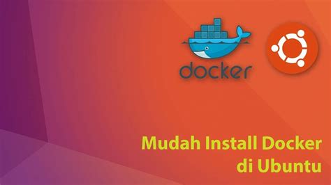 Cara Menginstal Dan Menggunakan Docker Pada Ubuntu 20 04