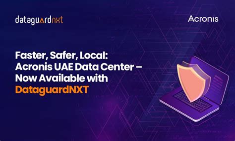 Dataguardnxt On Linkedin Faster Safer Local Acronis Uae Data Center Now Available With…