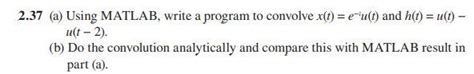 Solved 237 A Using Matlab Write A Program To Convolve