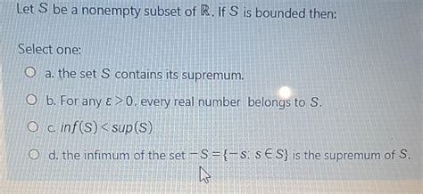 Solved Let S be a nonempty subset of R. If S is bounded | Chegg.com