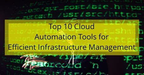 top 10 cloud automation tools for efficient infrastructure management undercode testing