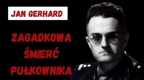 Zagadka śmierci Jana Gerharda Youtube
