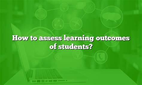 How To Assess Learning Outcomes Of Students
