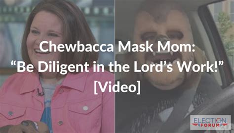 Chewbacca Mask Mom Be Diligent In The Lords Work” Video