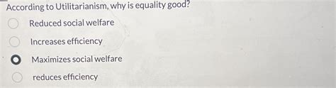 Solved According To Utilitarianism Why Is Equality