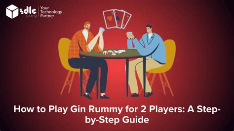 How To Play Gin Rummy For 2 Players A Step By Step Guide Sdlc Corp