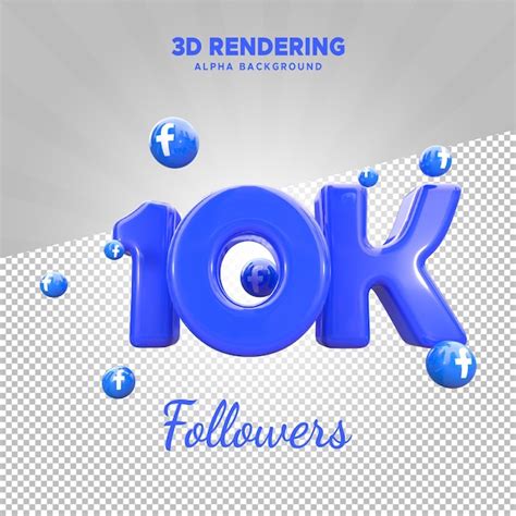 Premium PSD Psd Facebook 10k Followers 3d Rendering With Alpha Background