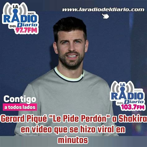 Gerard Piqué le pide perdón a Shakira en video que se hizo viral en minutos La Radio del Diario
