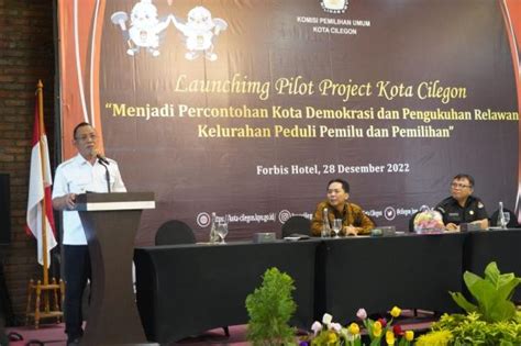 Kota Cilegon Ditunjuk Sebagai Pilot Project Percontohan Pemilu