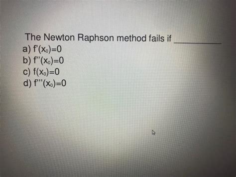 Solved The Newton Raphson Method Fails If A Fx0 B