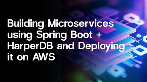 Building Microservices Using Spring Boot HarperDB And Deploying It On