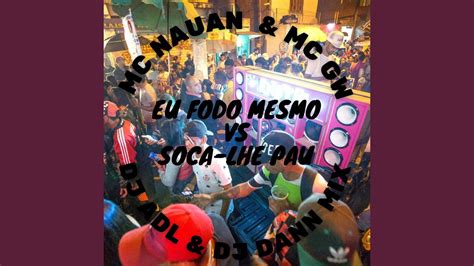 EU FODO MESMO Vs SOCA LHE PAU YouTube Music