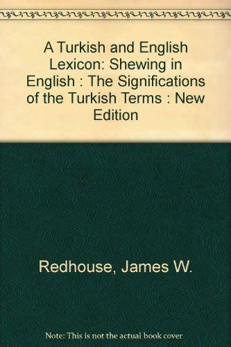 A Turkish And English Lexicon Shewing In English The Significations