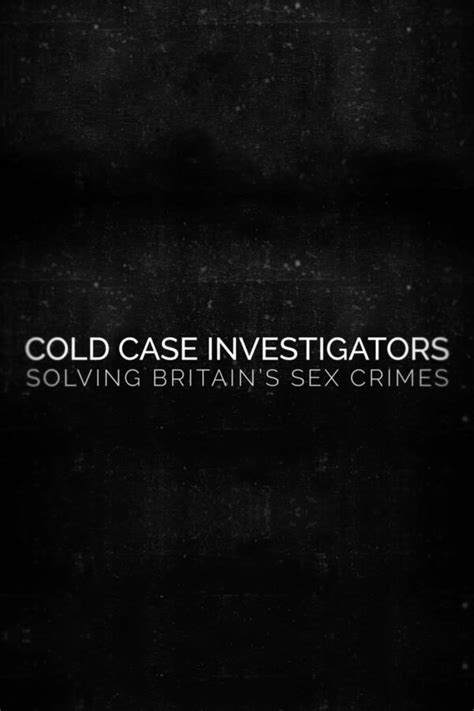 Cold Case Investigators Solving Britain S Sex Crimes Trakt