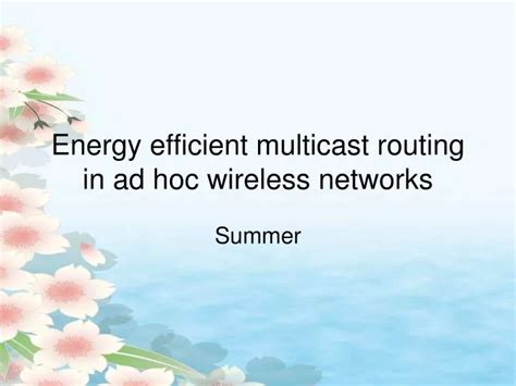 Ppt Energy Efficient Multicast Routing In Ad Hoc Wireless Networks