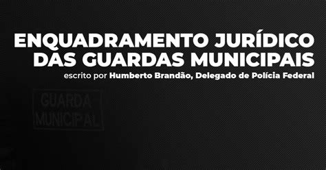 Enquadramento Jurídico Das Guardas Municipais Movam Se