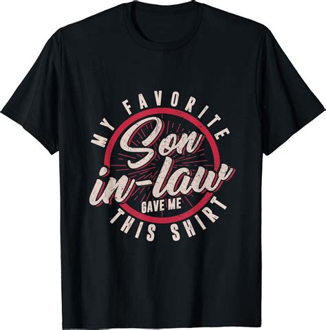 My Favorite Son In Law Gave Me Fathers Day Father In Law Men T Shirt