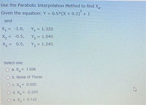 Solved Use The Parabolic Interpolation Method To Find X