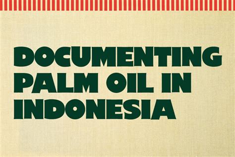 Documenting Palm Oil In Indonesia Msu Museum