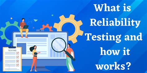 What Is Reliability Testing And How It Works Reliability Testing
