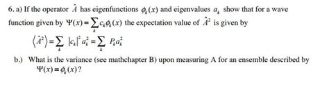 Solved 6 A If The Operator A Has Eigenfunctions X And
