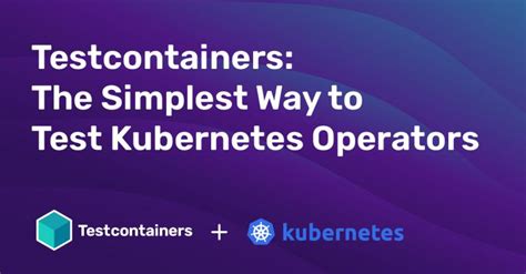 How To Test Kubernetes Operators With Testcontainers System Craftsman