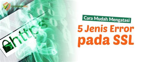 Cara Mudah Mengatasi 5 Jenis Error Pada Ssl Gudangssl