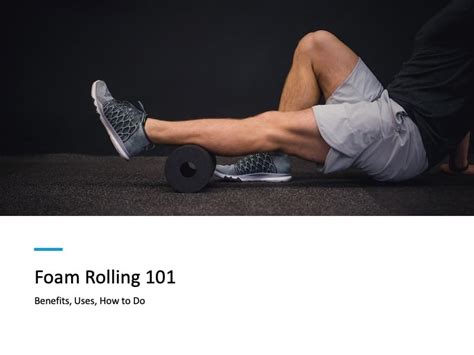 Foam Rolling 101 Foam Roller Benefits Uses How To Do