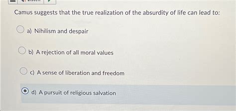 Solved Camus Suggests That The True Realization Of The Chegg