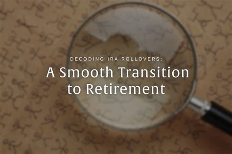 Decoding 401 K And IRA Rollovers As You Plan For Retirement