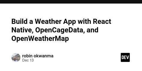 Build A Weather App With React Native Opencagedata And Openweathermap Dev Community
