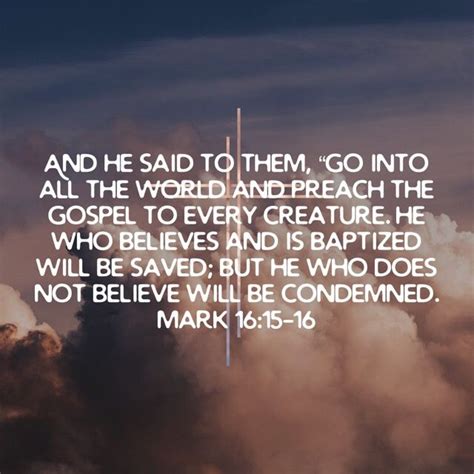 Mark 16 15 16 And He Said To Them Go Into All The World And Preach The Gospel To Every