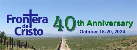 Frontera De Cristo Inc 40th Anniversary Celebration Of Frontera De Cristo