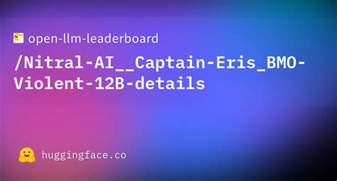 Open Llm Leaderboardnitral Aicaptain Erisbmo Violent 12b Details