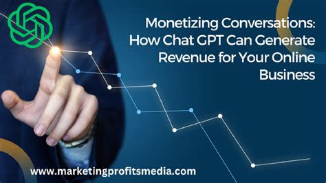 Monetizing Conversations How Chat Gpt Can Generate Revenue For Your