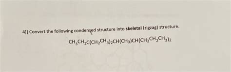 Solved 4]] Convert the following condensed structure into | Chegg.com