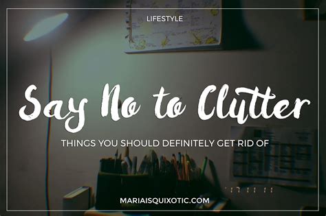 Say No To Clutter Things You Should Definitely Get Rid Of