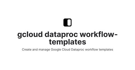 Gcloud Dataproc Workflow Templates Fig