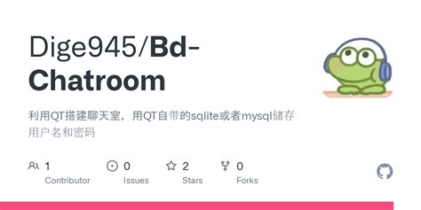Github Dige945bd Chatroom 利用qt搭建聊天室，用qt自带的sqlite或者mysql储存用户名和密码